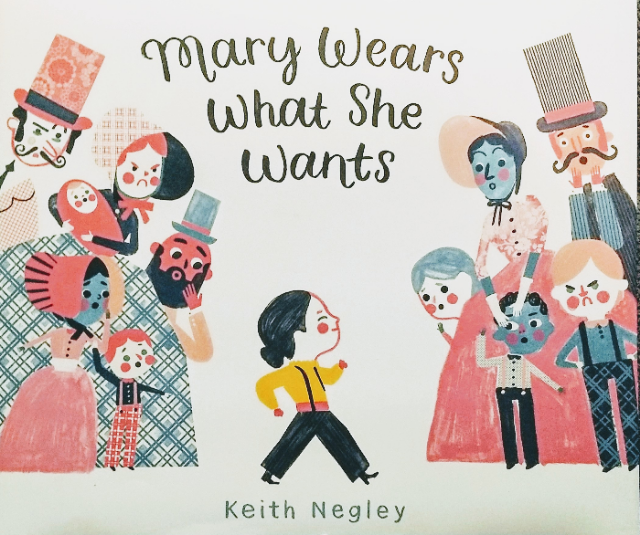 Keith Negley’s MARY WEARS WHAT SHE WANTS – Becky Levine